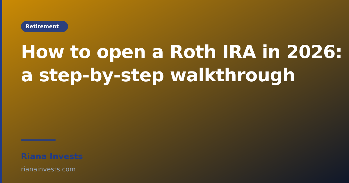 How to open a Roth IRA in 2026: a step-by-step walkthrough